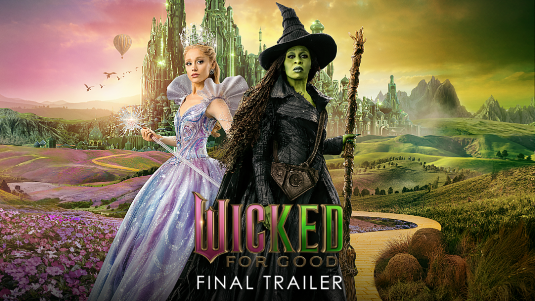 Watch "Wicked: For Good" Final Trailer: Cynthia Erivo, Ariana Grande ...